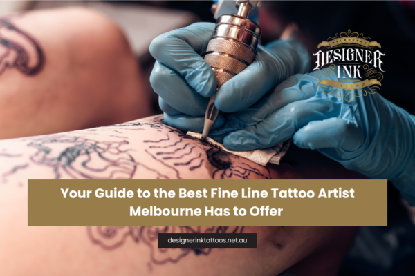 Fine Line Tattoo Artist Melbourne: Your Expert Style Guide